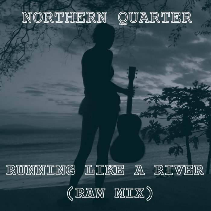 Running Like A River (Raw Mix) | Northern Quarter