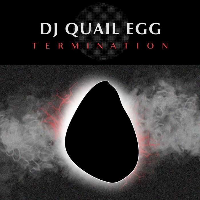 Termination | DJ Quail Egg