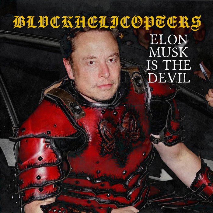 Elon Musk is the Devil | BLVCKHELICOPTERS