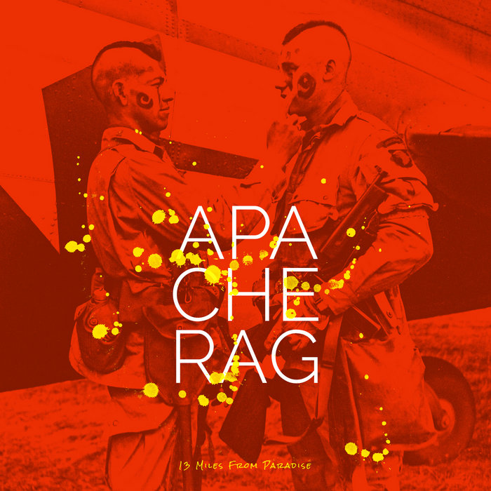 13 Miles From Paradise | Apache Rag