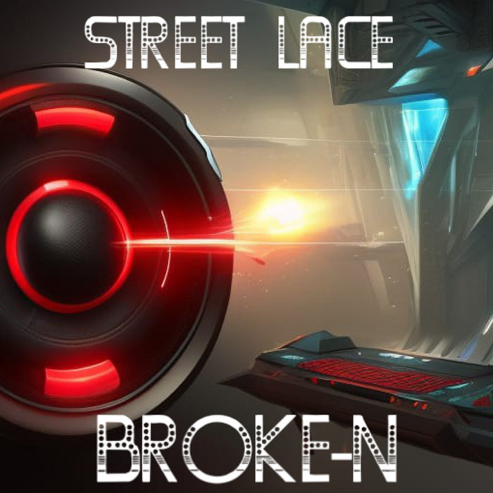 Street Lace | Broke-N | Broke-N Recordingz