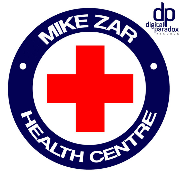 Mike Zar - Health Centre | Mike Zar | Digital Paradox Records