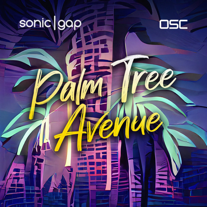 Palm Tree Avenue | Sonic Gap, OSC | Sonic Gap