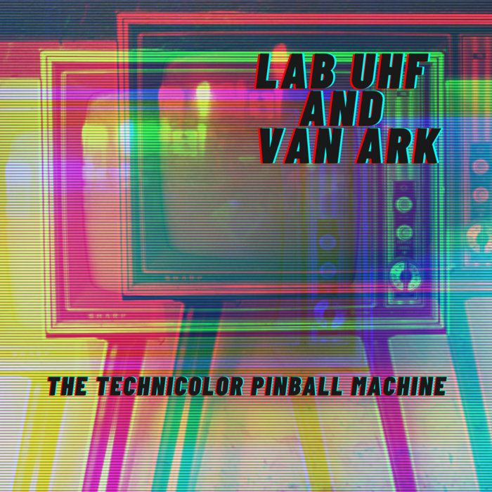 Lab Uhf and Van Ark - The Technicolor Pinball Machine EP | Van Ark