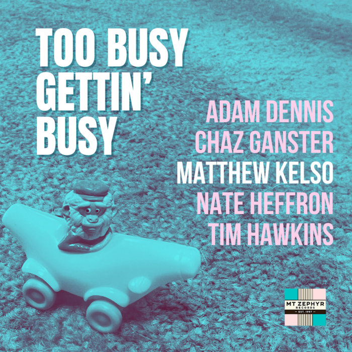 Too Busy Gettin' Busy | Matthew Kelso