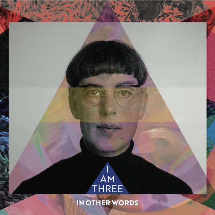 IN OTHER WORDS | I AM THREE