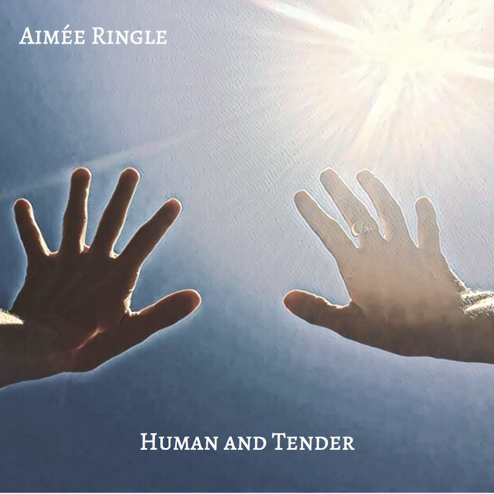 Human and Tender | Aimée Ringle