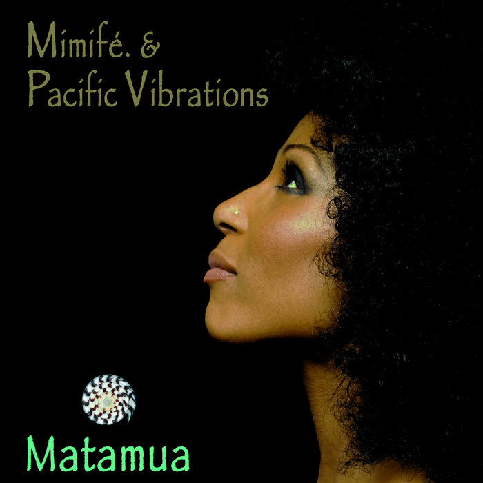 Matamua | Mimifé. & Pacific Vibrations