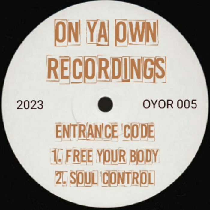 Soul Control | Entrance Code | On Ya Own Recordings