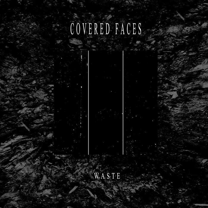 Waste | Covered Faces