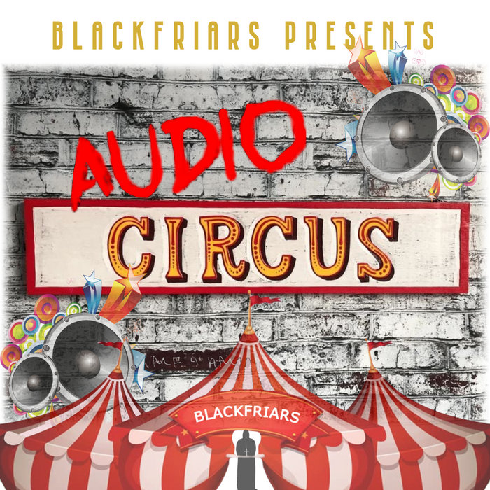 AUDIO CIRCUS | Blackfriars