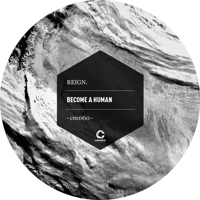Become A Human | Reign. | Concrete Records