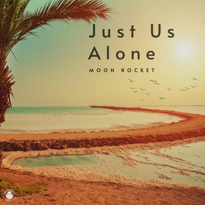 Just Us Alone | Moon Rocket | Moon Rocket Music