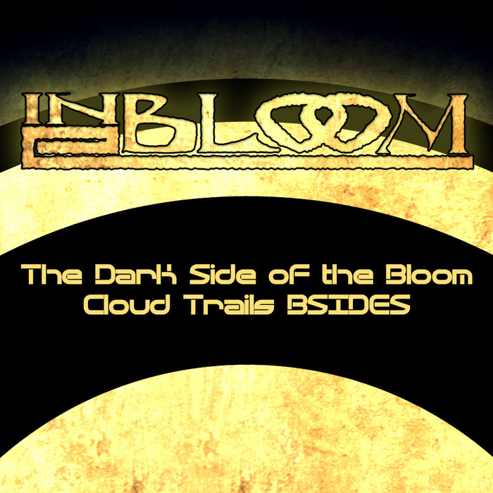 The Dark Side of the Bloom (Cloud Trails B-Sides) | InBloom