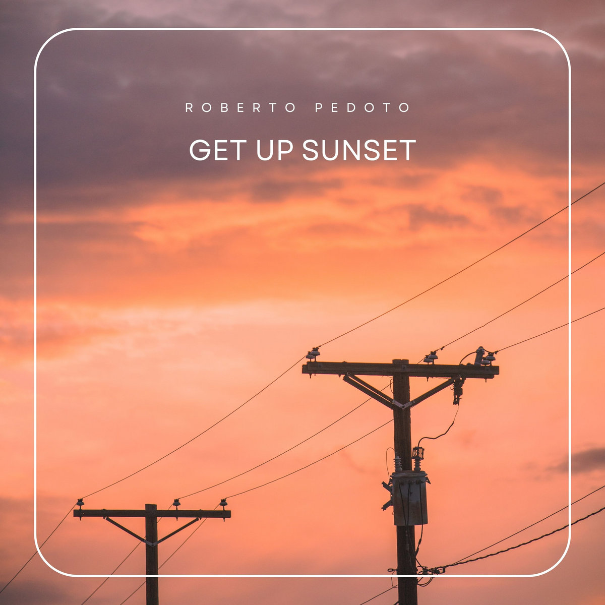 Get Up Sunset | Roberto Pedoto