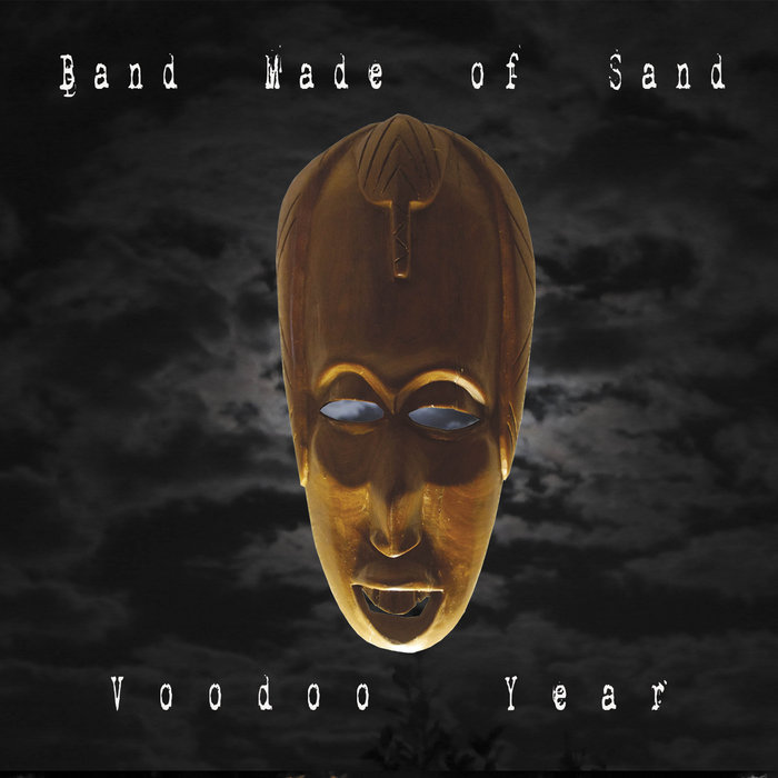 Voodoo Year | band made of sand | Band made of sand