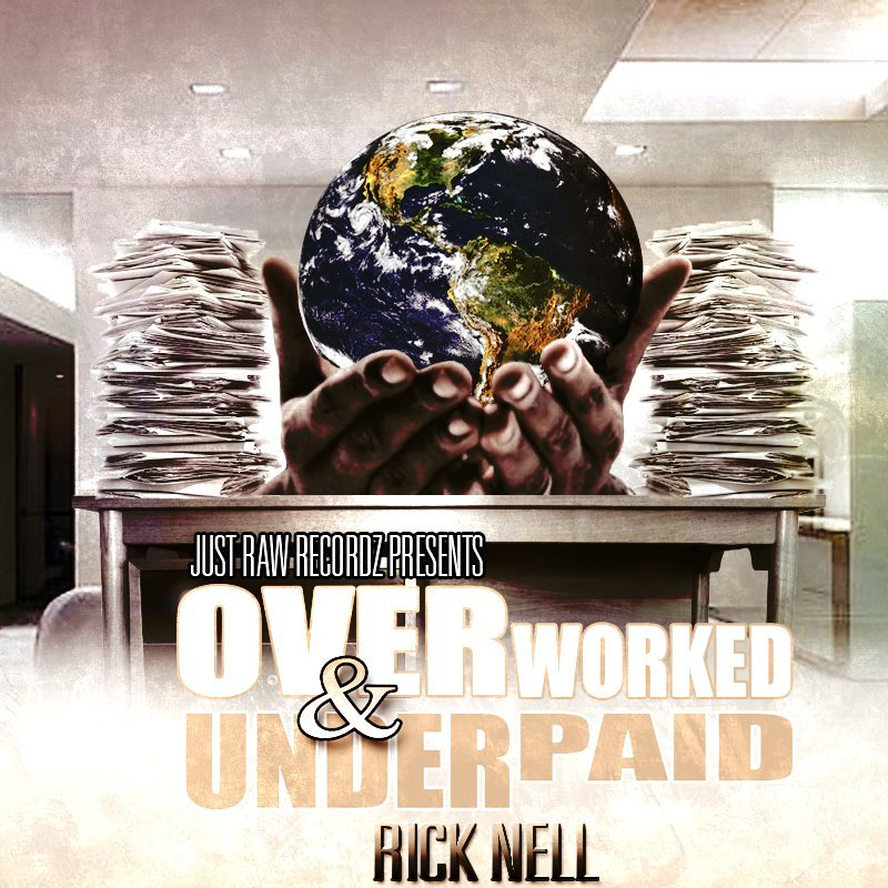 OVER WORKED & UNDER PAID | RICK NELL