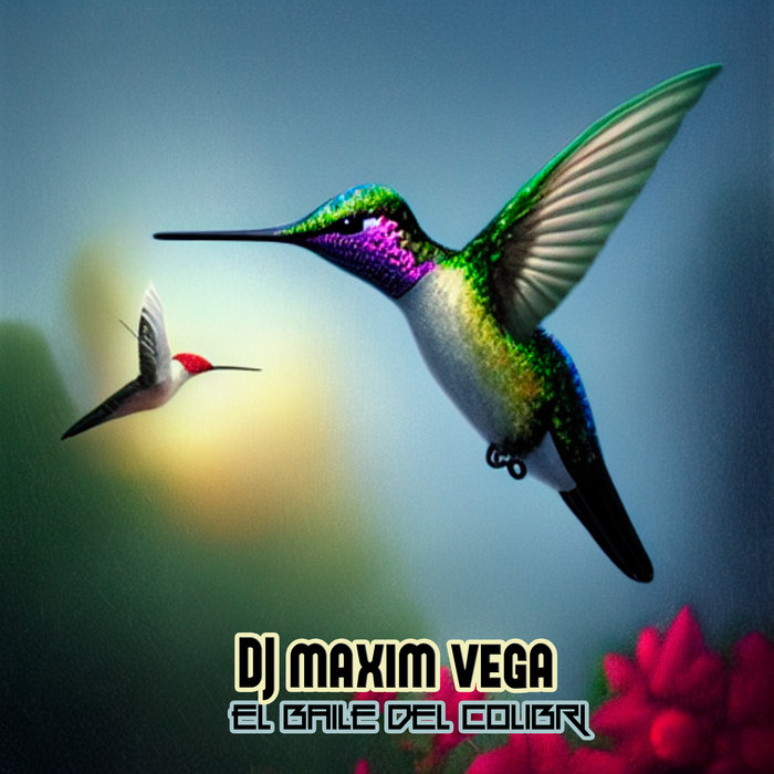 El Baile del Colibrí | Dj Maxim Vega