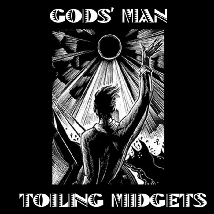 Gods' Man | Toiling Midgets