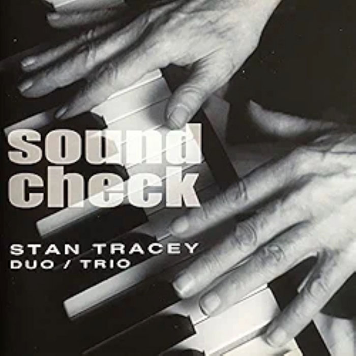 Soundcheck | Stan Tracey Duo/Trio | Clark Tracey