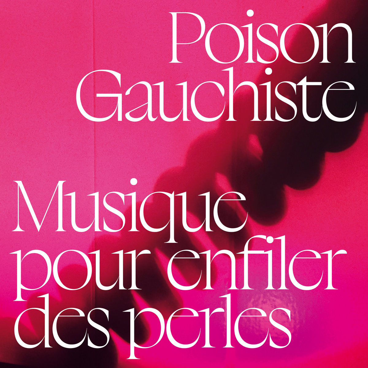 Musique Pour Enfiler des Perles | Poison Gauchiste