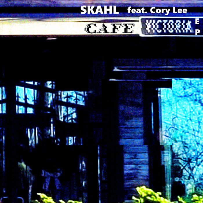 Cafe Victoria EP | Skahl featuring Cory Lee | Skahl