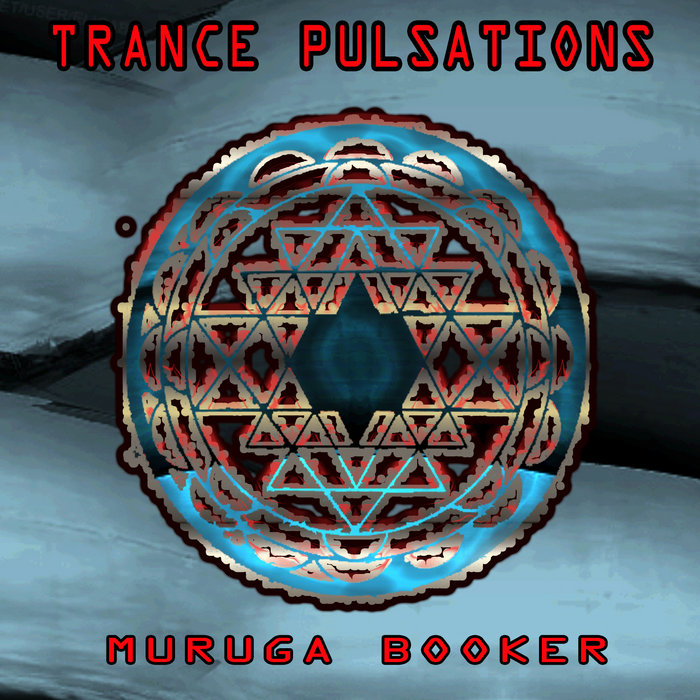 Trance Pulsations | Muruga Booker | Musart Media