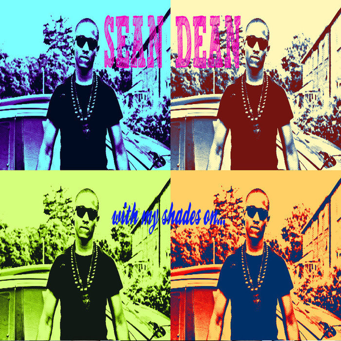 with my shades on | Sean Dean