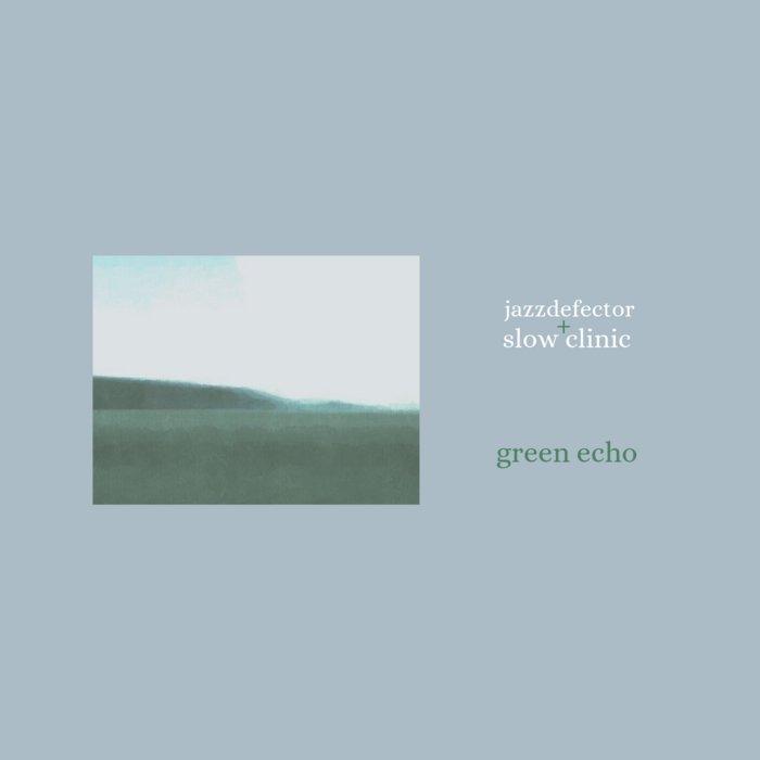 Green Echo | Jazzdefector and Slow Clinic | whitelabrecs