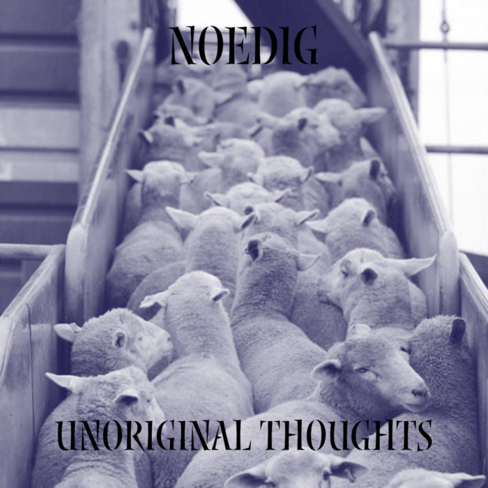 Unoriginal Thoughts - Single | Noedig | GRoGed stench