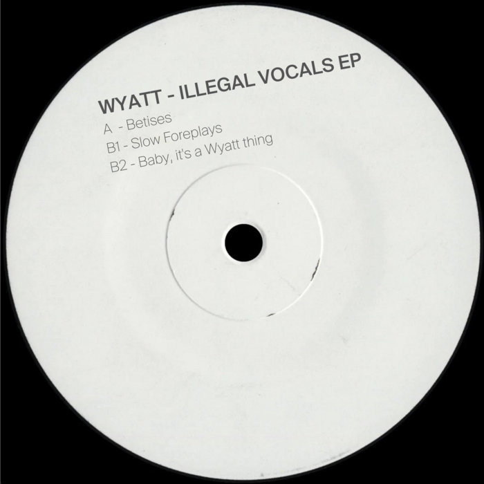 WYATT - ILLEGAL VOCALS EP | Wyatt | Wyatt (Suzaku)