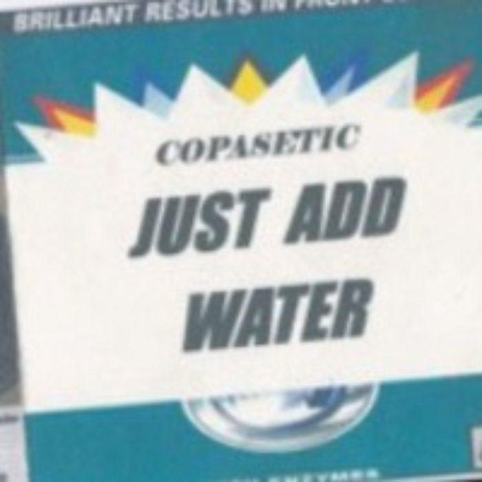 Just Add Water | Copasetic