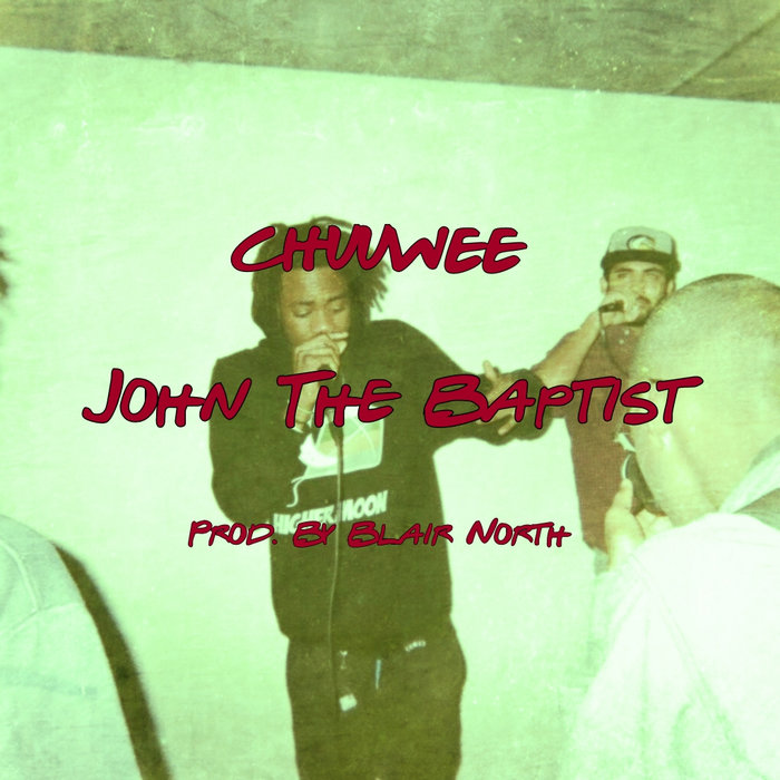 John The Baptist (Prod. By Blair Norf) | Chuuwee