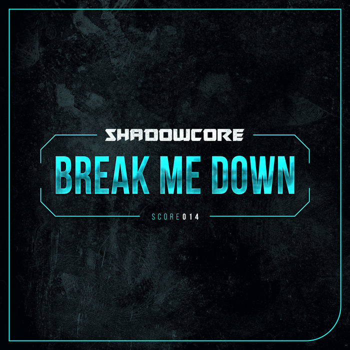 Break Me Down | Shadowcore