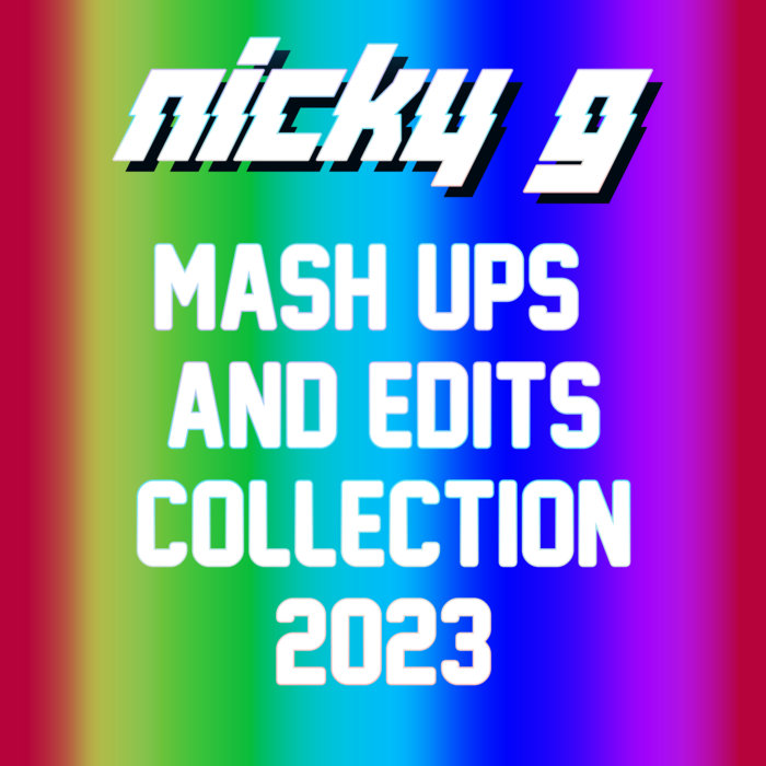 MASH UPS & EDITS COLLECTION 2023 | Nicky G