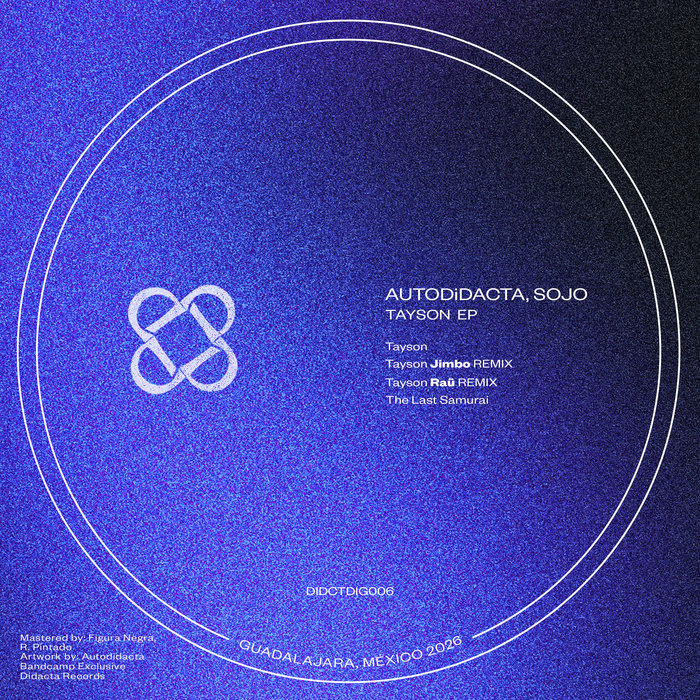 Tayson [DIDCTDIG005] | AUTODiDACTA, Sojo | Didacta Records