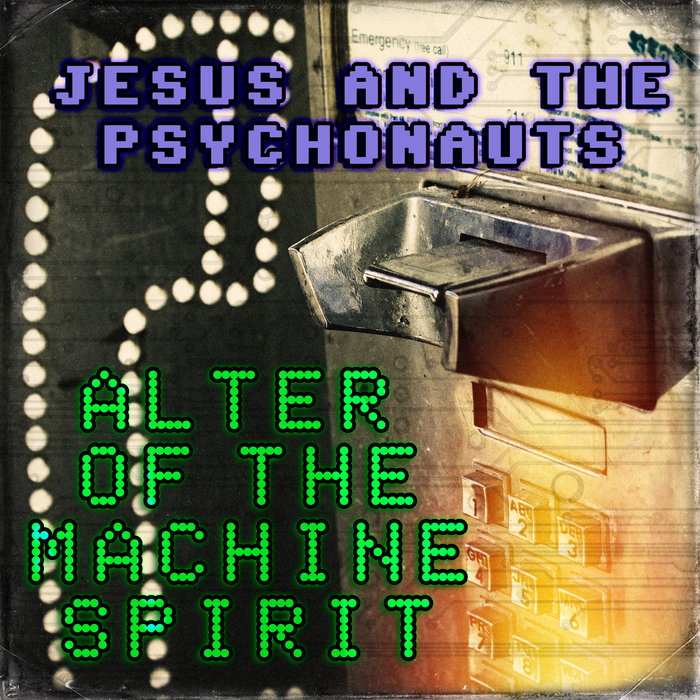 Alter Of The Machine Spirit | Jesus And The Psychonauts