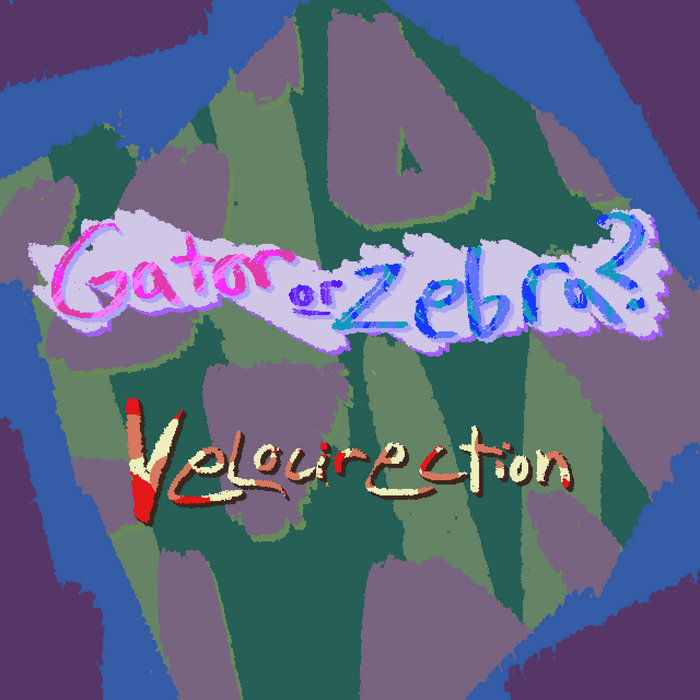 Gator or Zebra First Day OST | Velocirection