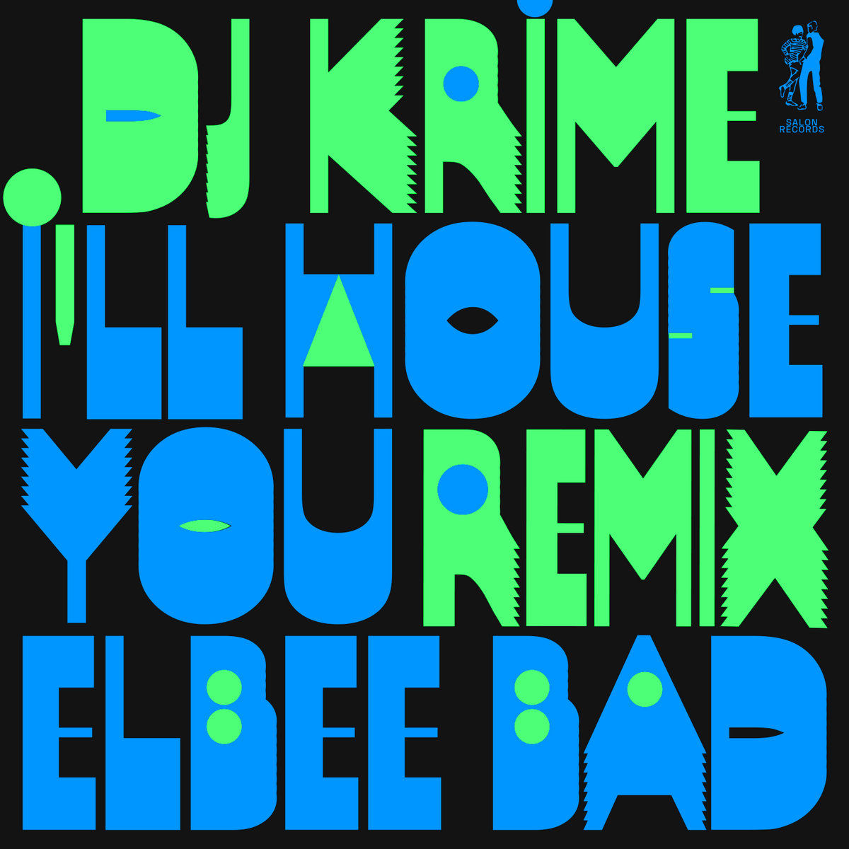 I'LL HOUSE U | DJ KRIME, ELBEE BAD | Salon Records