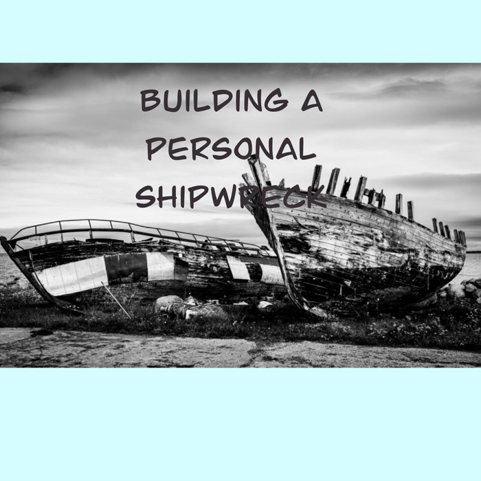 Building A Personal Shipwreck | THE FORGOTTEN COWBOY