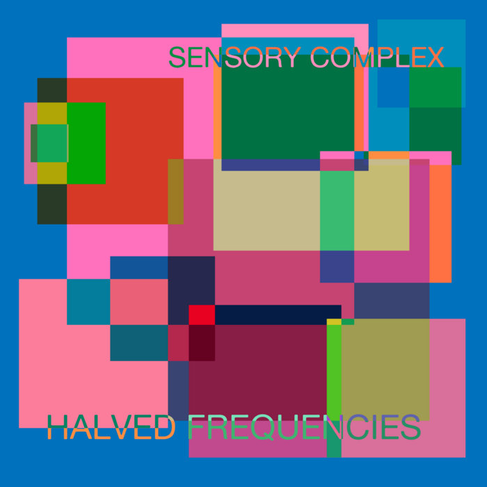 HALVED FREQUENCIES | SENSORY COMPLEX | MICROWAVE EYES