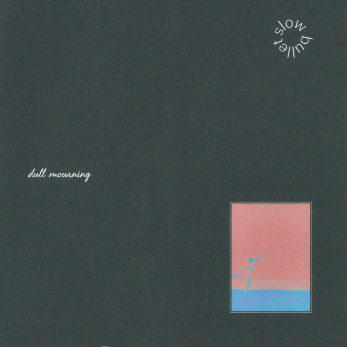 Slow Bullet | Dull Mourning
