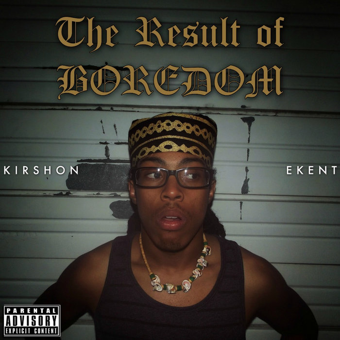 The Result of BOREDOM | Kirshon | Eklectyk Entertainment