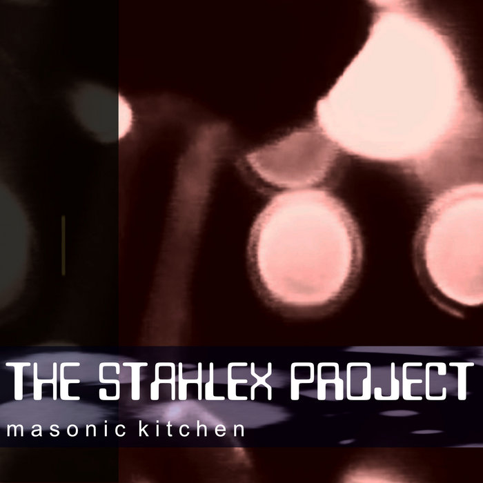 The Stahlex Project | Masonic Kitchen