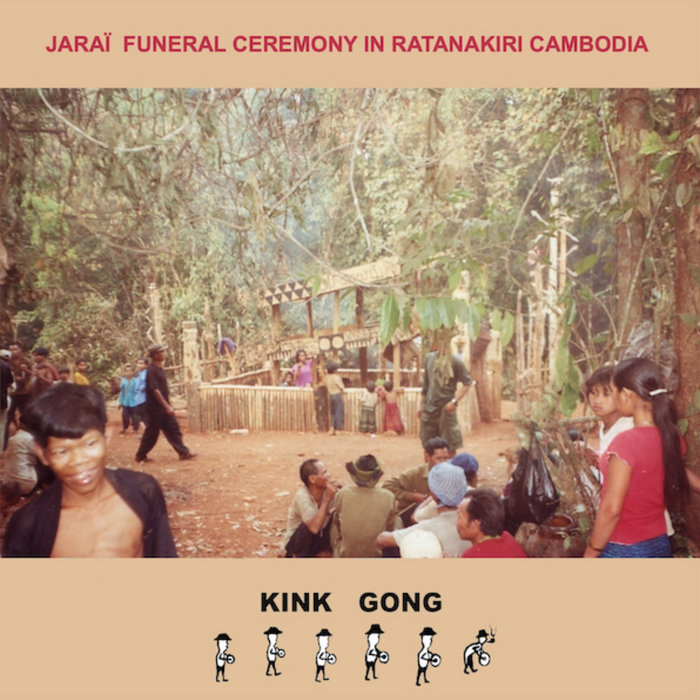 JARAÏ FUNERAL CEREMONY IN RATANAKIRI CAMBODIA | KINK GONG 2004 | kinkgong