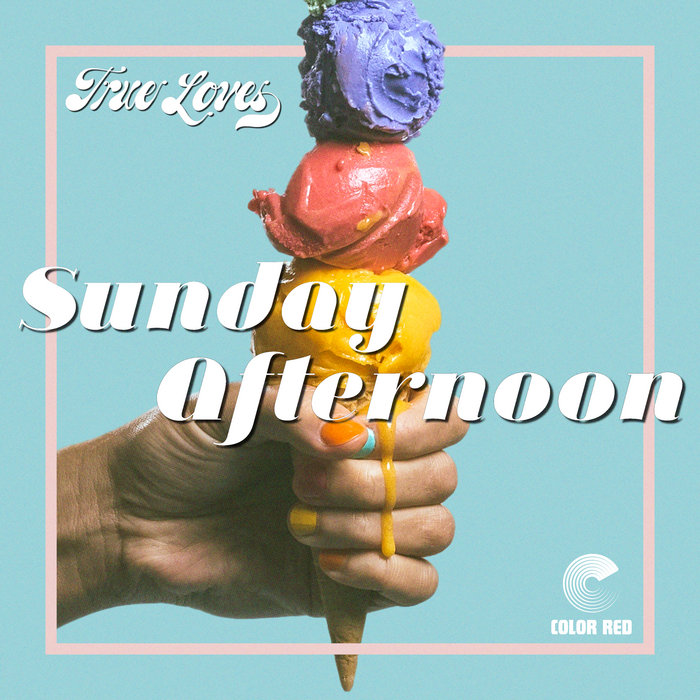 Sunday Afternoon (Single) | True Loves