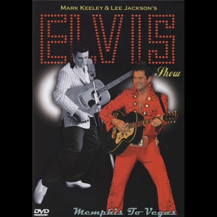 Mark Keeley Lee Jacksons Elvis Show Memphis To Vegas | Mark Keeley