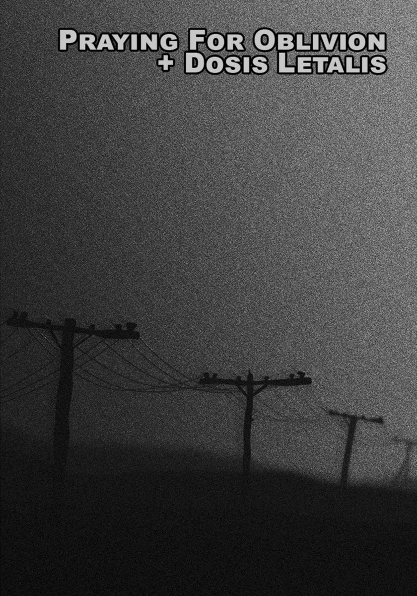 Praying For Oblivion & Dosis Letalis | Praying For Oblivion & Dosis Letalis | Dosis Letalis