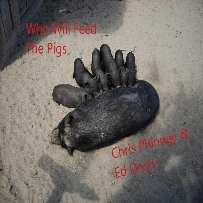 Who Will Feed The Pigs? | Chris Phinney & Ed Drury | Harsh Reality Music