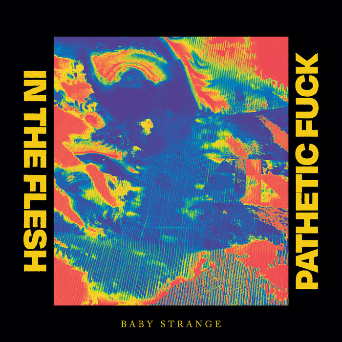 In The Flesh | Baby Strange